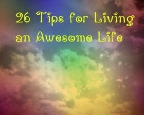 26 Tips for Living An Awesome Life - Backdoor Survival