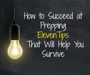 How to Succeed at Prepping 11 Tips To Help You Survive