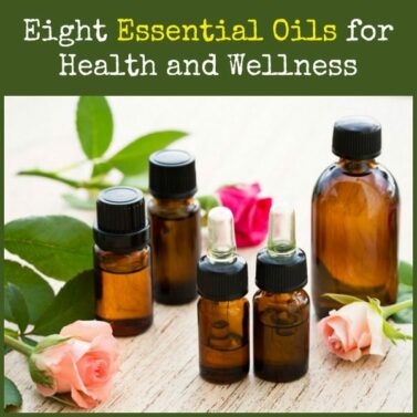 Eight Essential Oils for Health and Wellness - Backdoor Survival