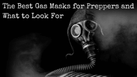 The Best Gas Masks for Preppers and What to Look For - Backdoor Survival