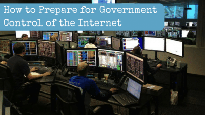 How to Prepare for Government Control of the Internet - Backdoor Survival
