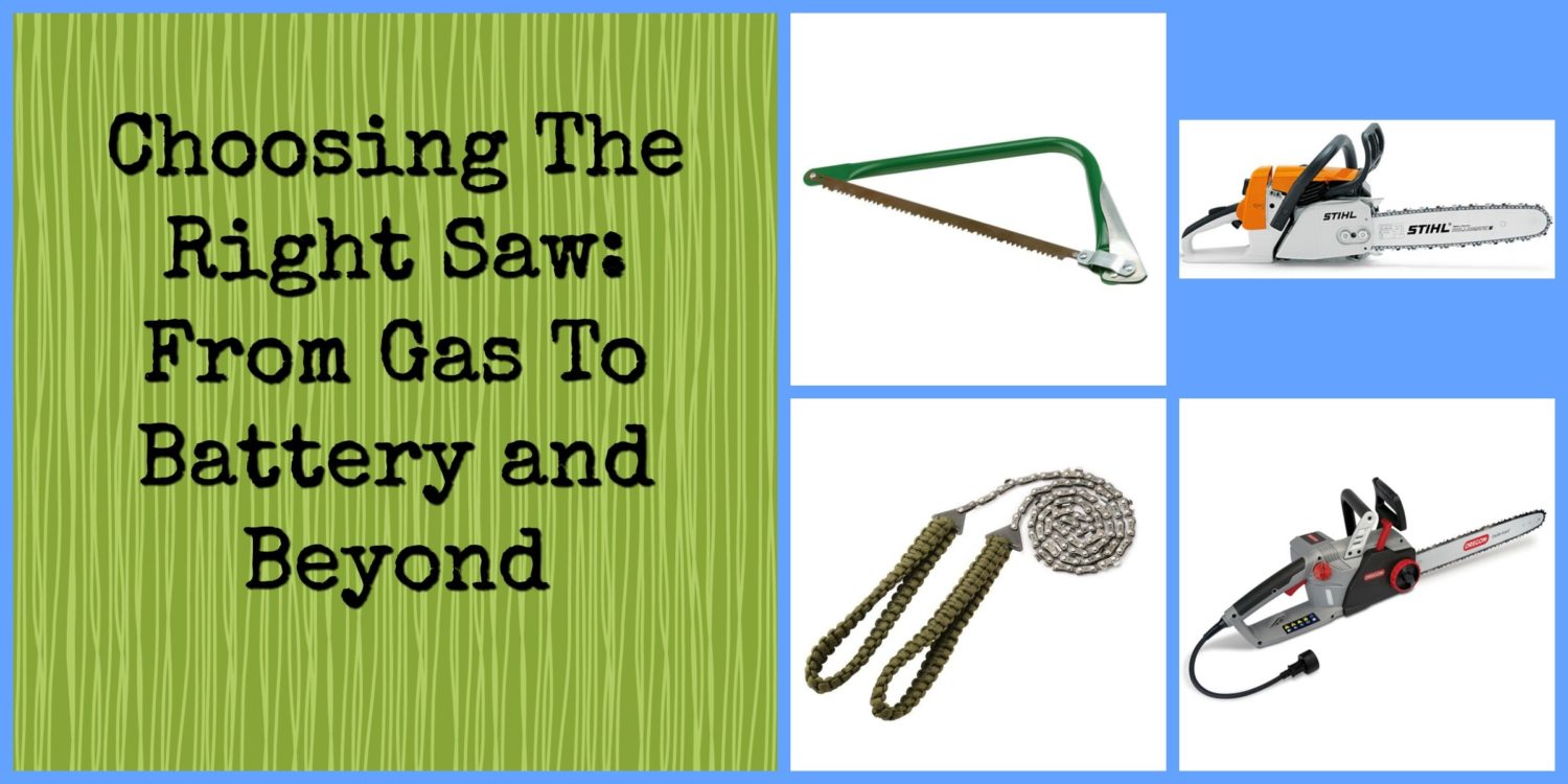 Choosing The Right Saw: From Gas To Battery and Beyond - Backdoor Survival