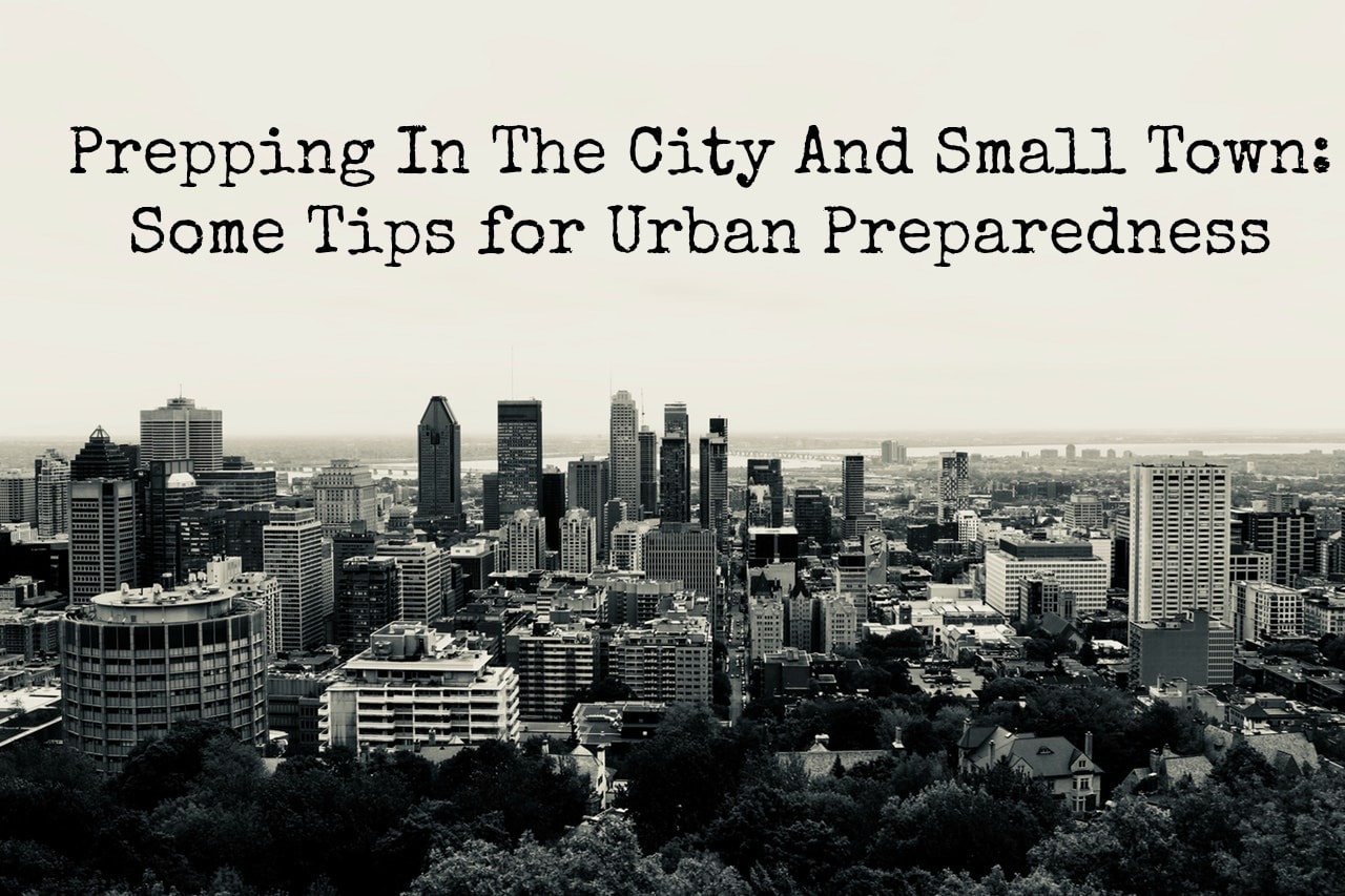 Prepping In The City And Small Towns: Some Tips For Urban Preparedness ...