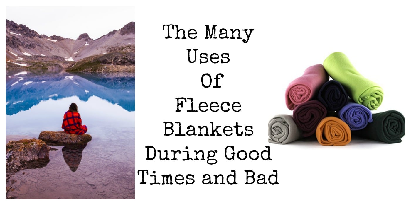 The Many Uses Of Fleece Blankets During Good Times and Bad - Backdoor ...