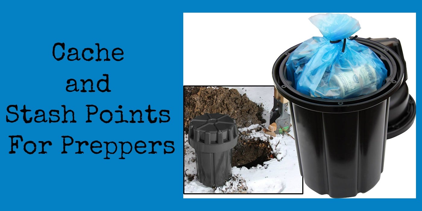 Cache and Stash Points For Preppers - Backdoor Survival
