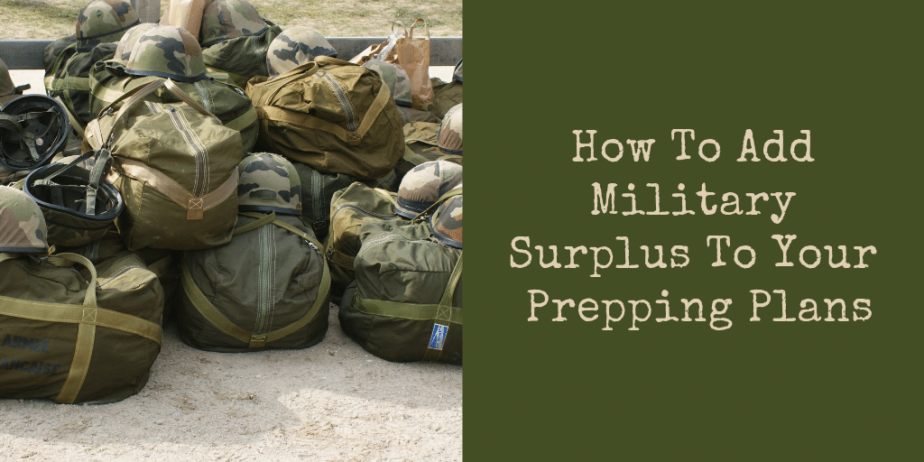 How To Add Military Surplus To Your Prepping Plans - Backdoor Survival